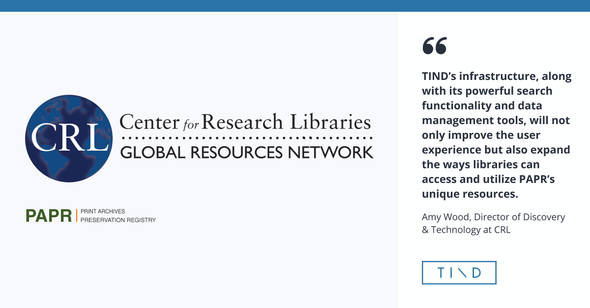 The Center for Research Libraries selects TIND ILS to power PAPR, the ...